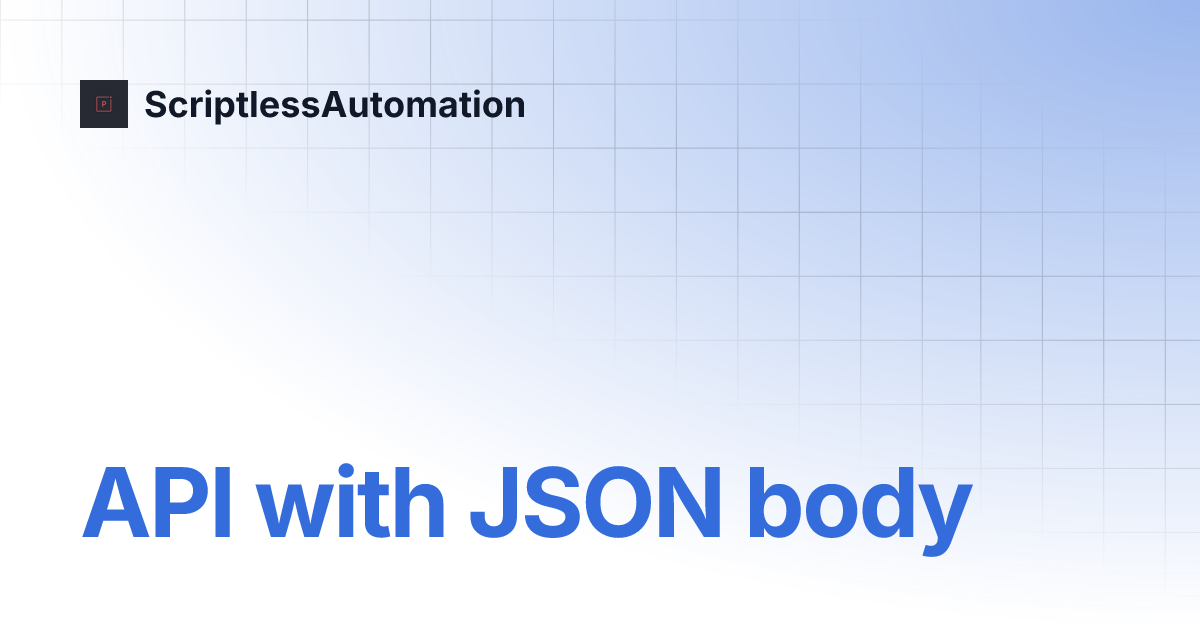API with JSON body | ScriptlessAutomation