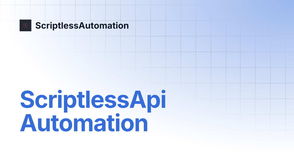ScriptlessApi Automation | ScriptlessAutomation ScriptlessApi Automation | ScriptlessAutomation