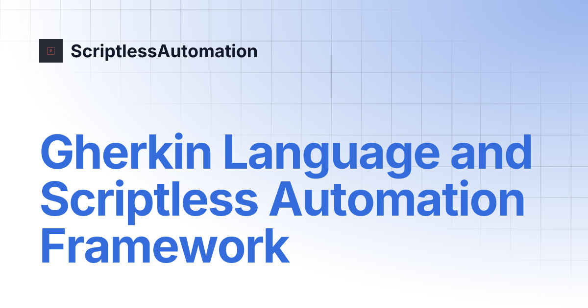 Gherkin Language And Scriptless Automation Framework Scriptlessautomation 5377